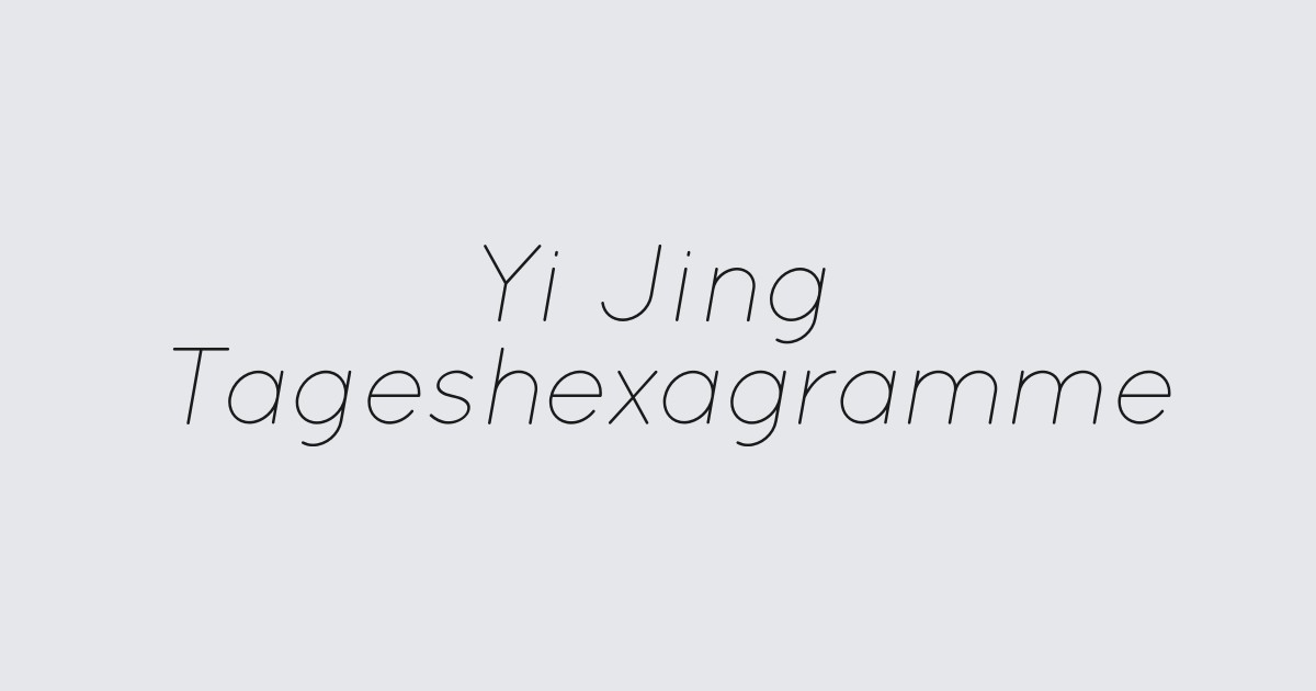 Tageshexagramme | Yi Jing Medien